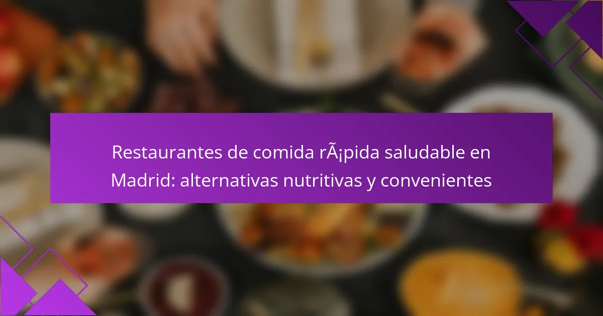 Restaurantes de comida rápida saludable en Madrid: alternativas ...